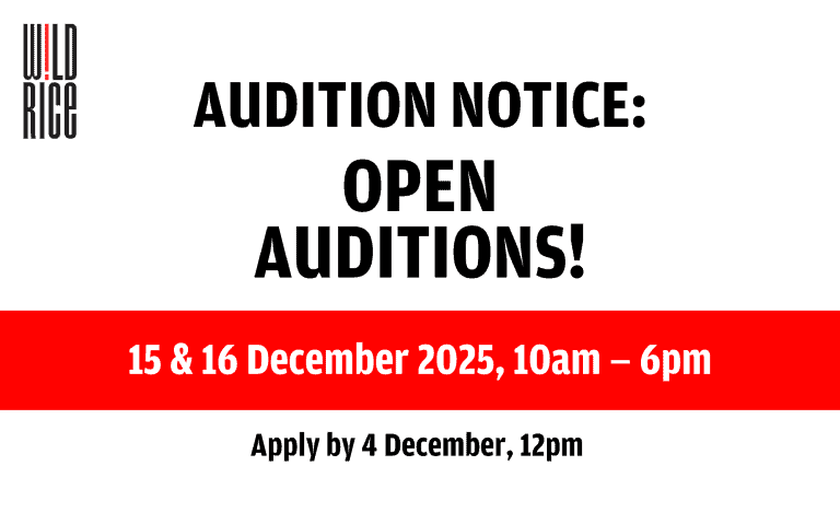 AUDITION NOTICE: OPEN AUDITIONS - WILD RICE Singapore